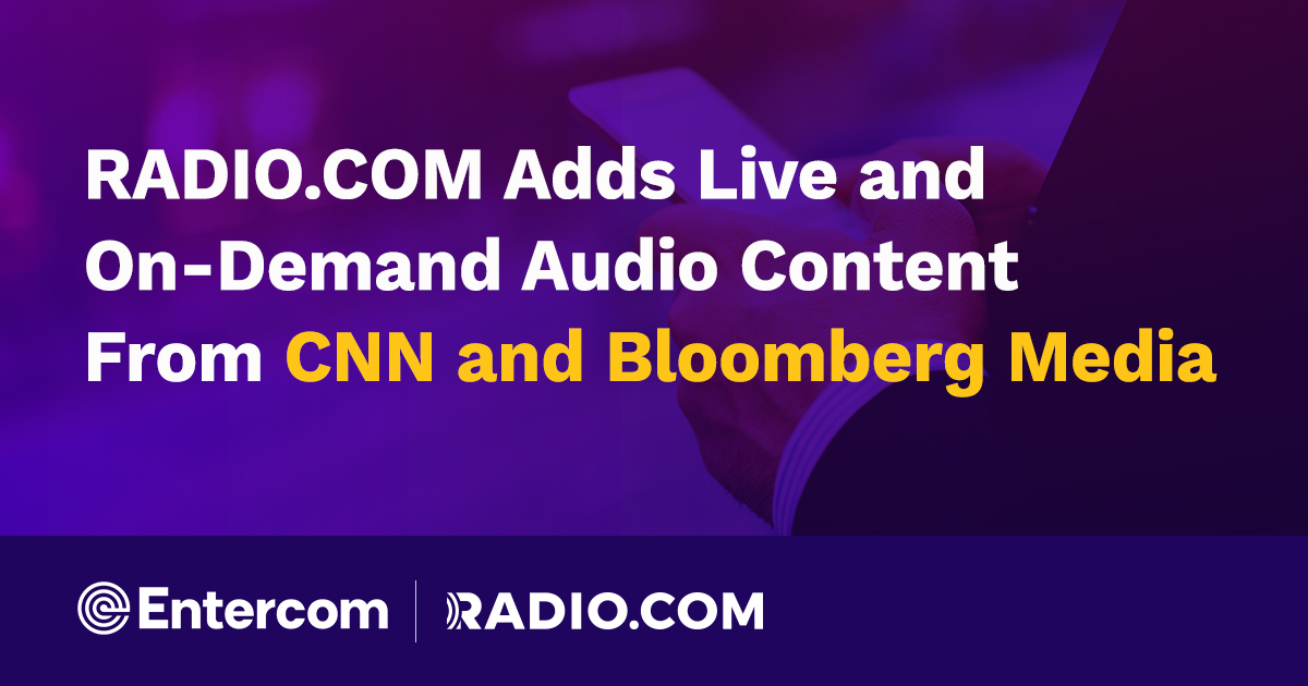 RADIO.COM Adds Live and On-Demand Audio Content From CNN and Bloomberg ...